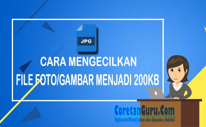 Cara Kompres Ukuran Foto/Jpg Jadi 200kb Online dan Offine - Coretan Guru
