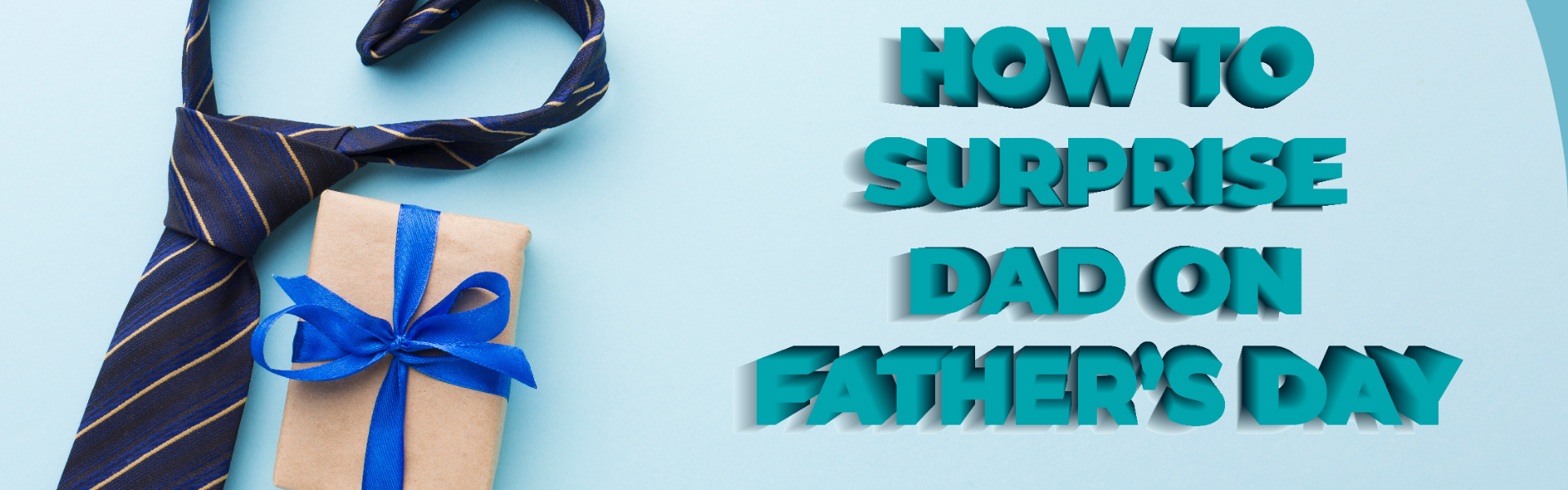 How to surprise dad on Father’s Day?