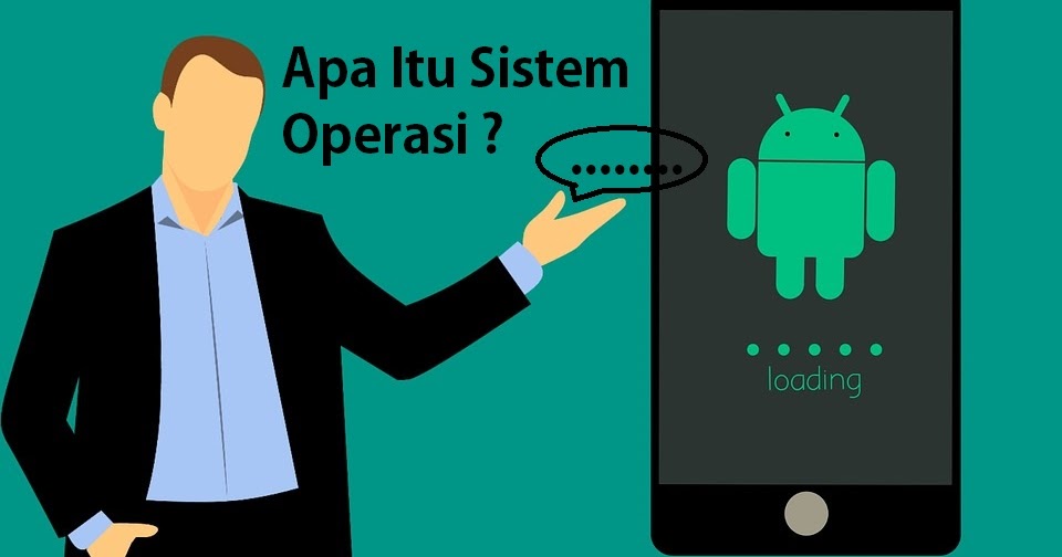 Apa Itu Sistem Operasi ? Berikut Penjelasanya