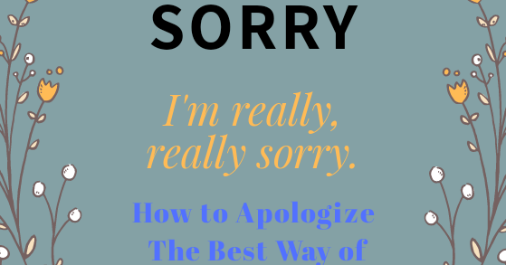 How to Apologize Someone. The Best Apology
