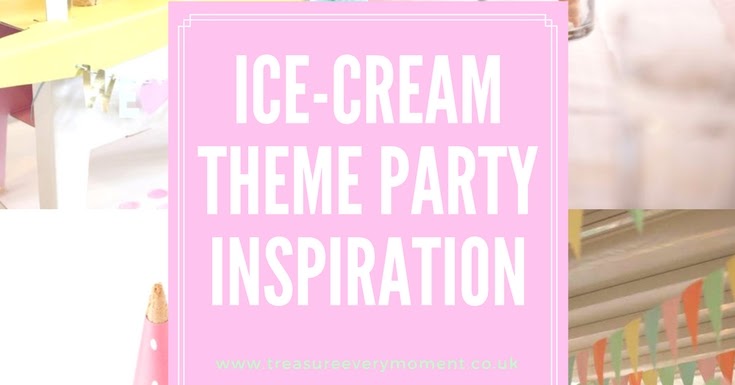 PARTY: Ice-Cream Theme Inspiration | Treasure Every Moment