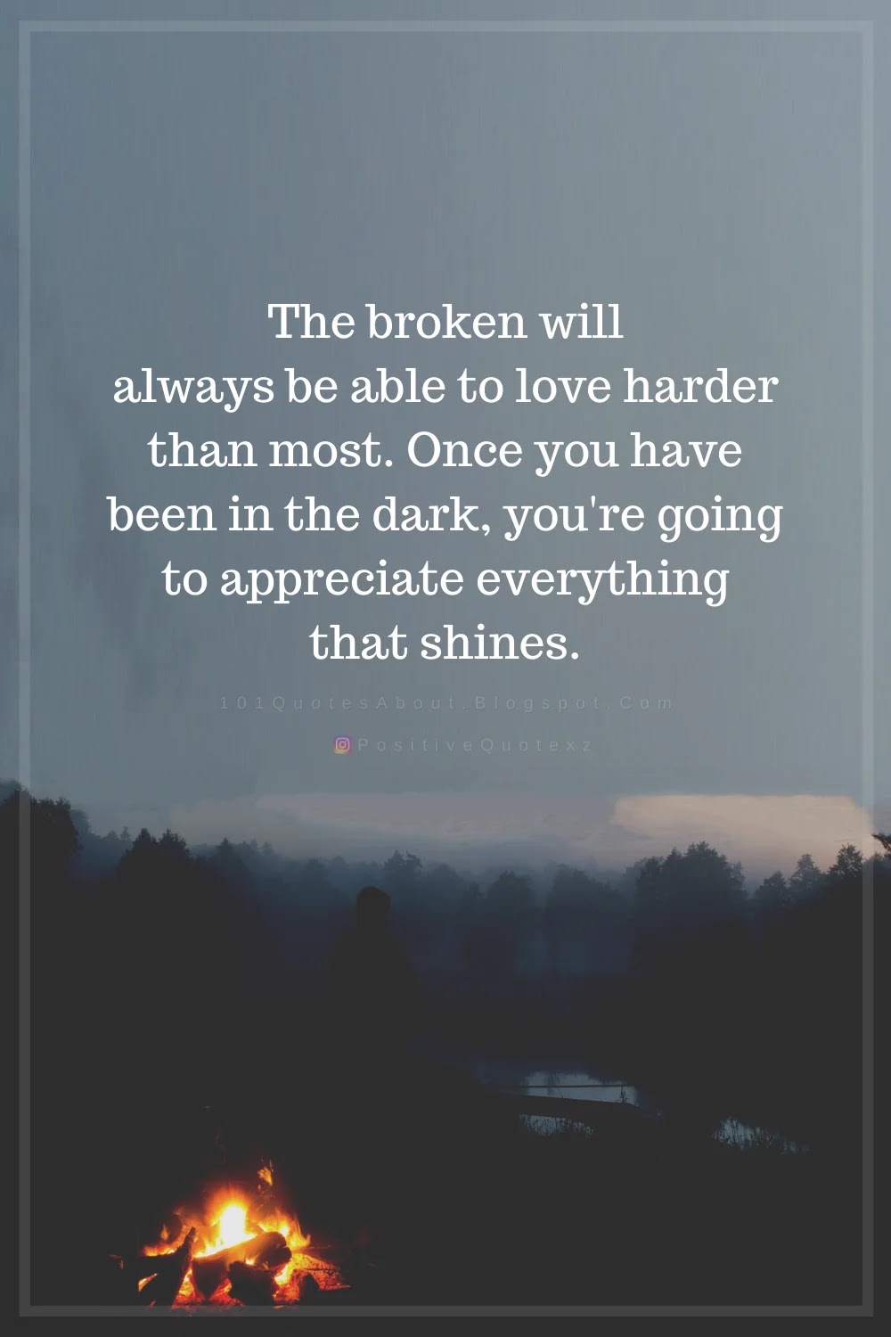 The Broken Will Always Be Able To Love Harder Than Most - Quotes - 101 ...