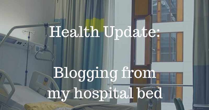 MY EDS JOURNEY: Health Update- Blogging from my hospital bed part 1