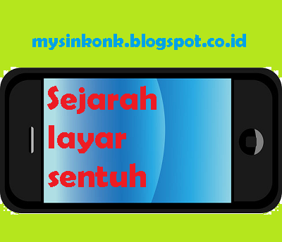 Sejarah ditemukannya layar sentuh (touch screen) - MY SINKONK