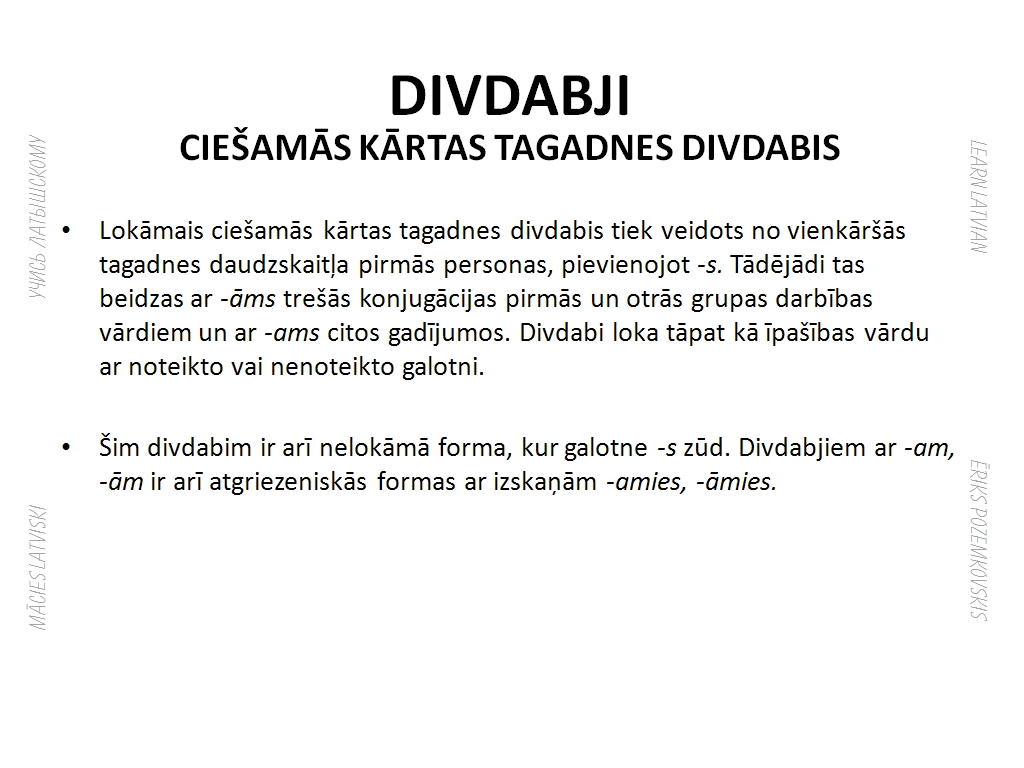 LEARN LATVIAN: DIVDABJI. Ciešamā kārta. Tagadne