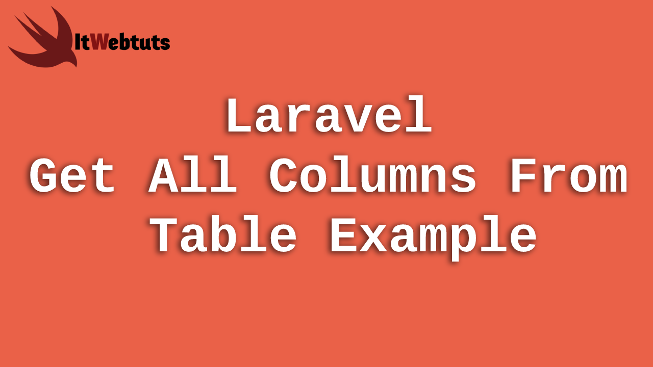 Laravel Get All Columns From Table Example ItWebtuts laravel-get-all-columns-from-table-example-itwebtuts