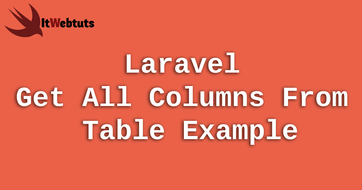 Laravel Get All Columns From Table Example - ItWebtuts
