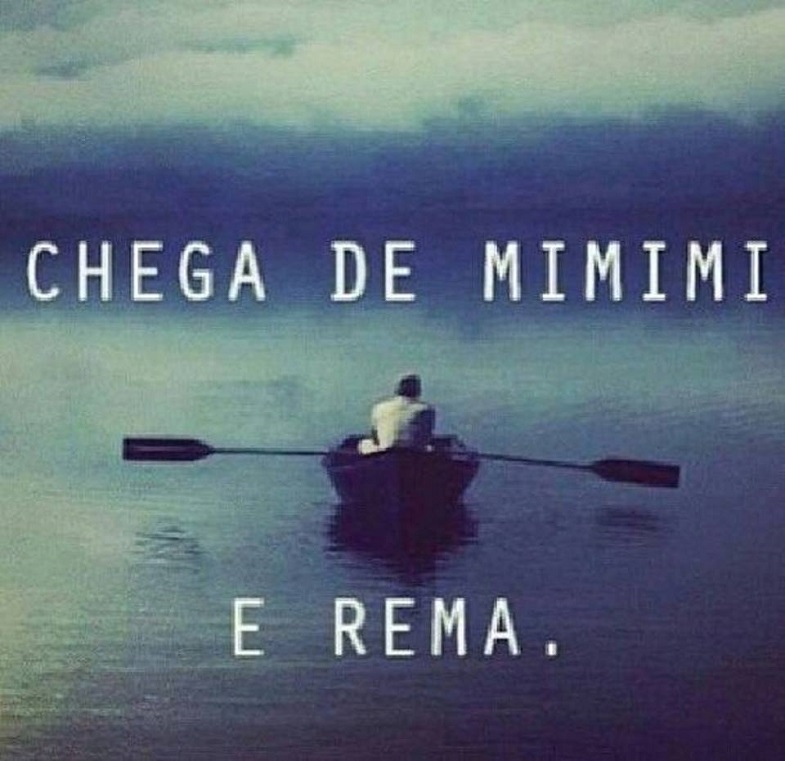 P A T C H W O R K *d a s* I D E I A S: Chega de mi mi mi e rema.