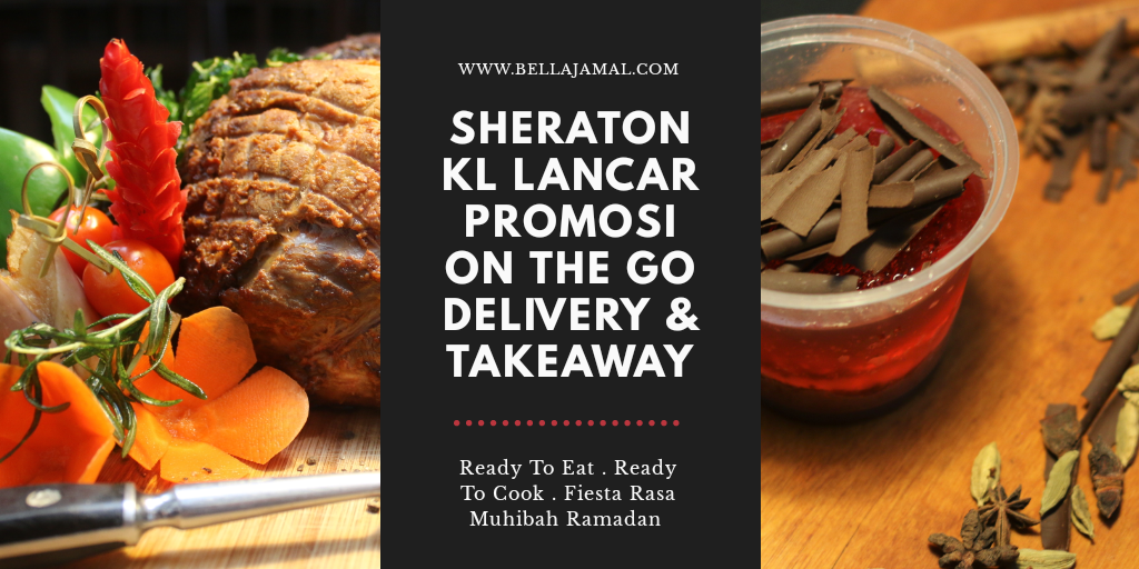 Jom Order Dengan Sheraton On The Go Delivery & Take Away