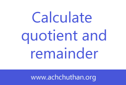 C++ program to calculate the quotient and remainder of given two numbers