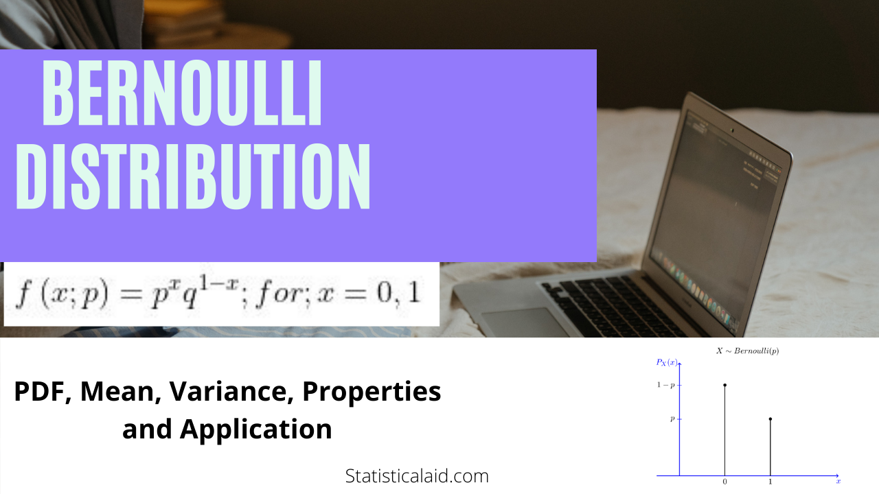 Bernoulli Distribution: Definition, example, properties and applications