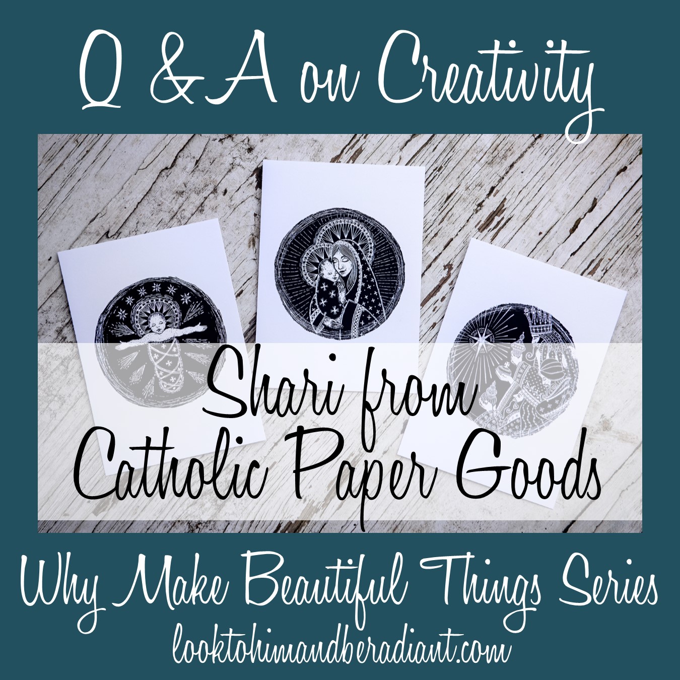 Look to Him and be Radiant: Q & A with Shari from Catholic Paper Goods ...