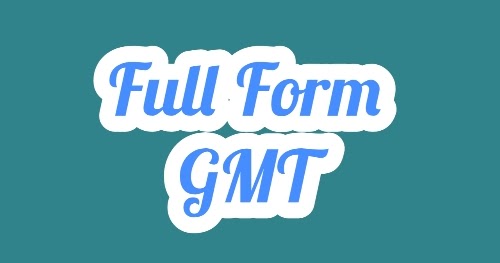 Full Form Of GMT full-form-of-gmt