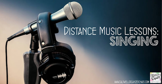Distance Music Lesson Ideas: Singing | Organized Chaos