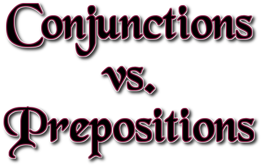 What's the difference between conjunctions and prepostions?