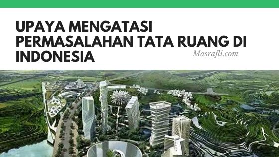 Upaya Mengatasi Permasalahan Tata Ruang di Indonesia - Student ... Upaya Mengatasi Permasalahan Tata Ruang di Indonesia - Student ...