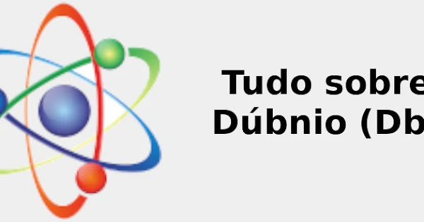 Tudo sobre Dúbnio (Db) ☢️: Cor, Usos, Descoberta ... 2022
