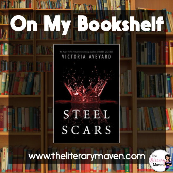 On My Bookshelf: Steel Scars by Victoria Aveyard - The Literary Maven
