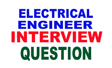 ELECTRICAL ENGINEER INTERVIEW QUESTIONS