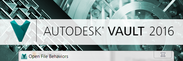 Configure Open File Behaviors - New in Autodesk Vault 2016