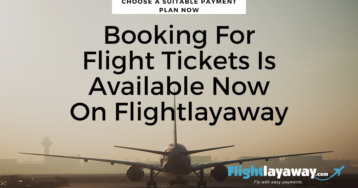 Booking For Flight Tickets Is Available Now On Flightlayaway