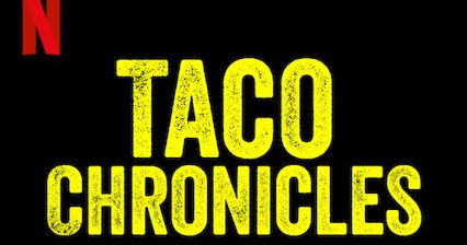 Beth Fish Reads: Weekend Cooking: Taco Chronicles (Netflix Documentary)