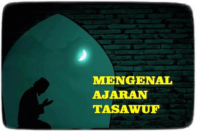 Mengenal Ajaran Tasawuf - Jagad Sufi