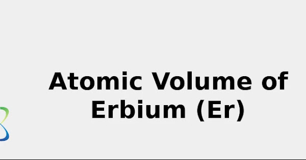 Atomic Volume of Erbium (Er) [& Color, Uses, Discovery ... 2022