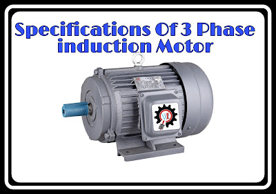 Specifications Of 3 Phase Induction Motor
