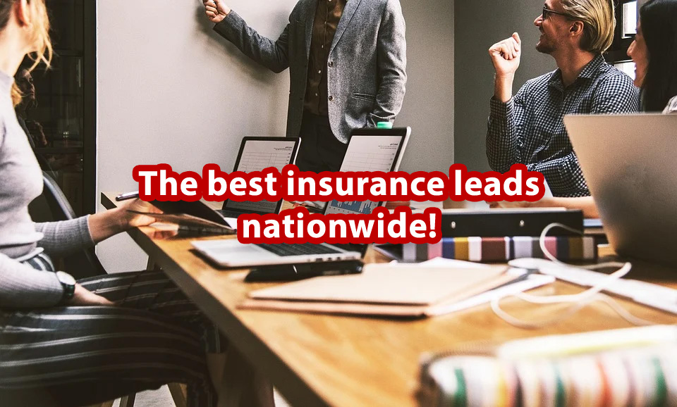 The Best Insurance Leads Nationwide!