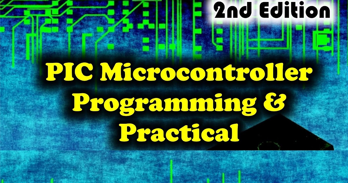 Pic Microcontroller Programming And Practical With Mikroc Books