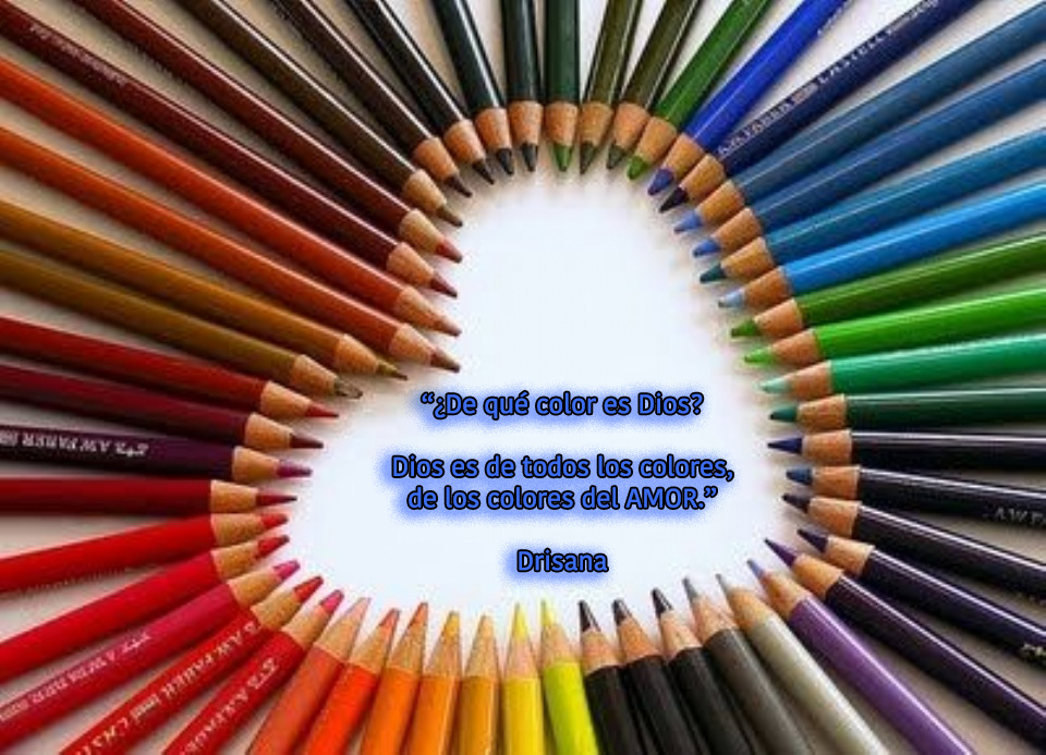 SOY LUZ EN EL CAMINO: ¿DE QUÉ COLOR ES DIOS? (El hermoso color del amor ...