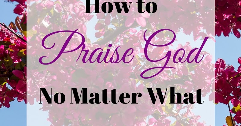 Woman to Woman: How to Praise God No Matter What