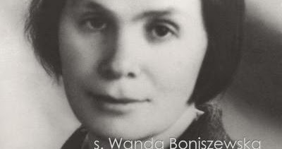 Sł. Boża Siostra Wanda Boniszewska: Ukryta i cierpiąca s. Wanda Boniszewska