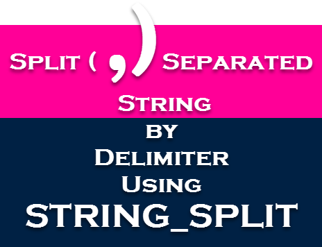 Split Comma Separated String Using STRING_SPLIT in SQL Server | Codingvila