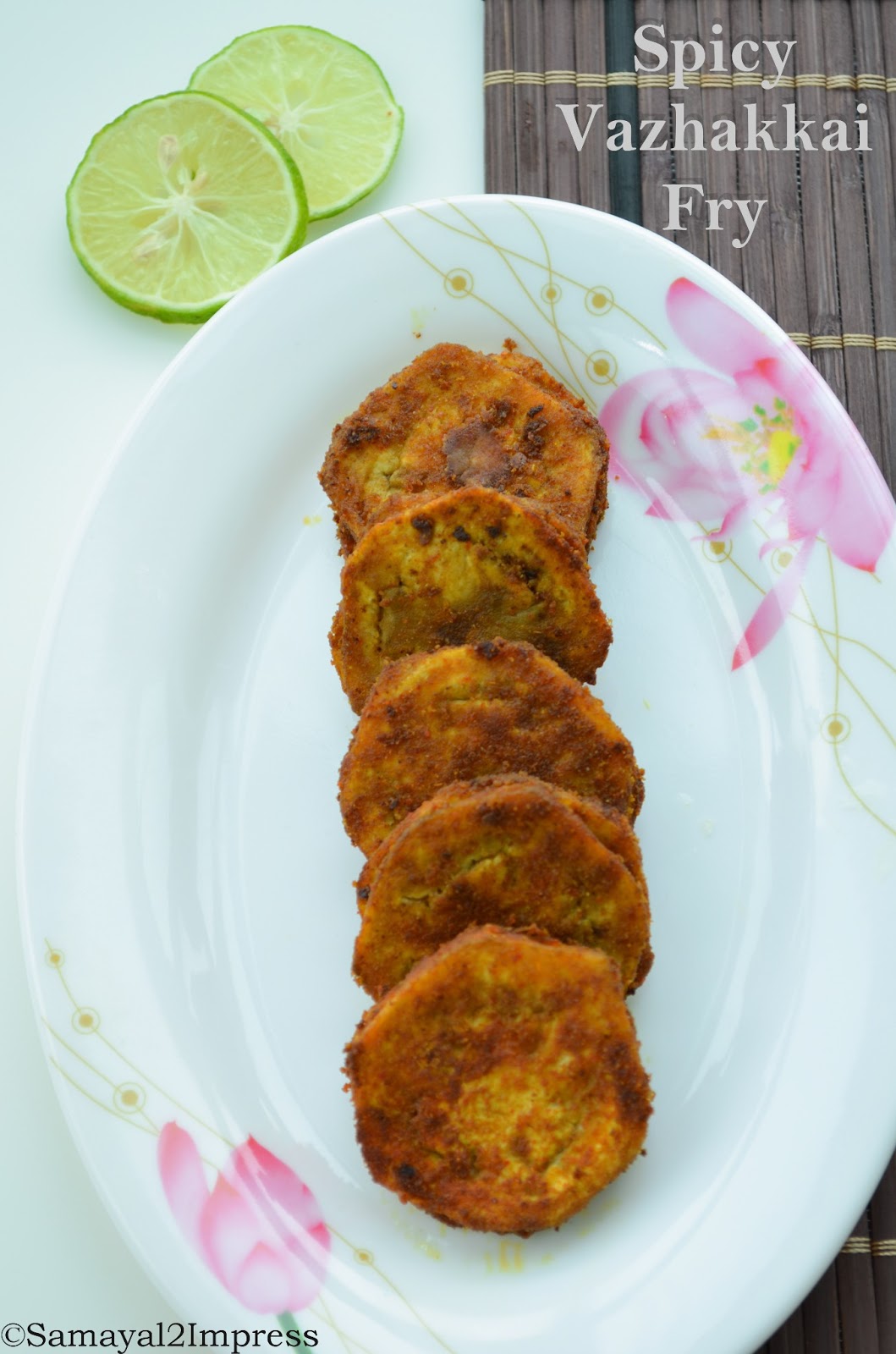 samayal2Impress: SPICY VAZHAKKAI FRY