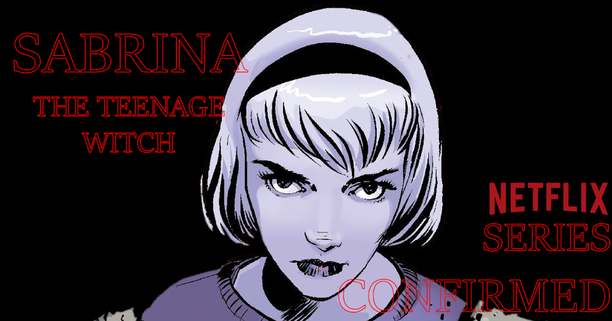 SABRINA NETFLIX SERIES COMFIRMED