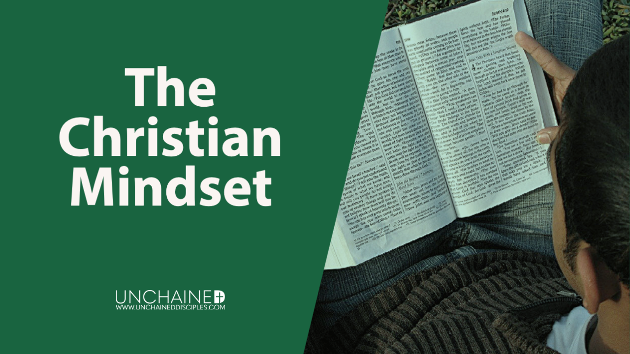 Unchained Disciples : The Christian Mindset