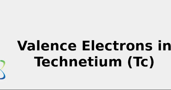 2022: ☢️ Valence Electrons in Technetium (Tc) [& Facts, Color ...