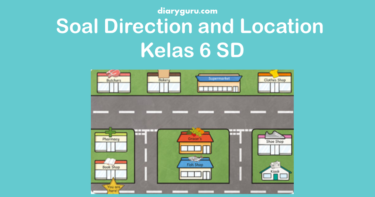 Soal Direction and Location Kelas 6 SD - Diary Guru