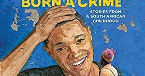 Captivated Reader: Born A Crime by Trevor Noah