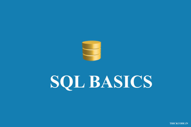 Sql Basics Trickcode Free Source Code Download And Tutorials Trickcode