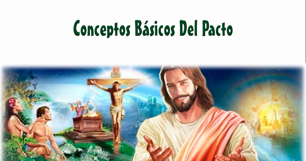 Lección 2: Sábado 3 de abril - CONCEPTOS BÁSICOS DEL PACTO