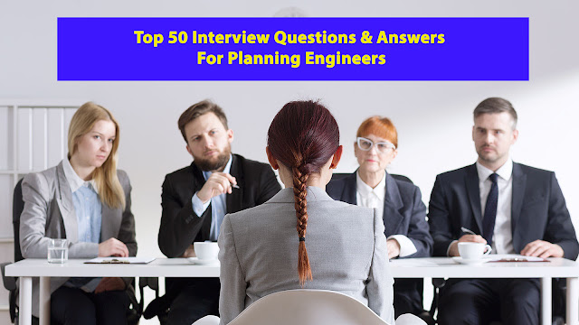 Top 50 Interview Questions & Answers For Planning Engineers