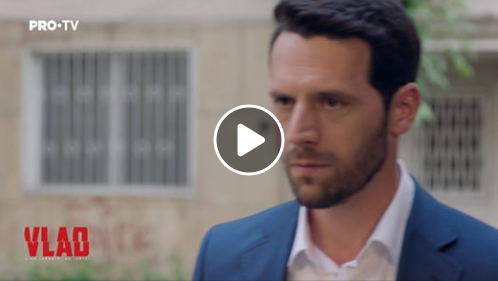 Vlad Sezon 2 Episodul 6 Full HD - VLAD SEZON 2020