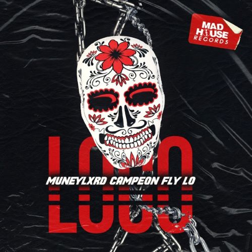 Muneylxrd & Campeon & Fly Lo - Loco (02/2021)