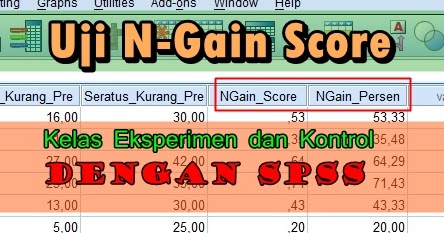 Cara Menghitung N-Gain Score Kelas Eksperimen dan Kontrol dengan SPSS ...