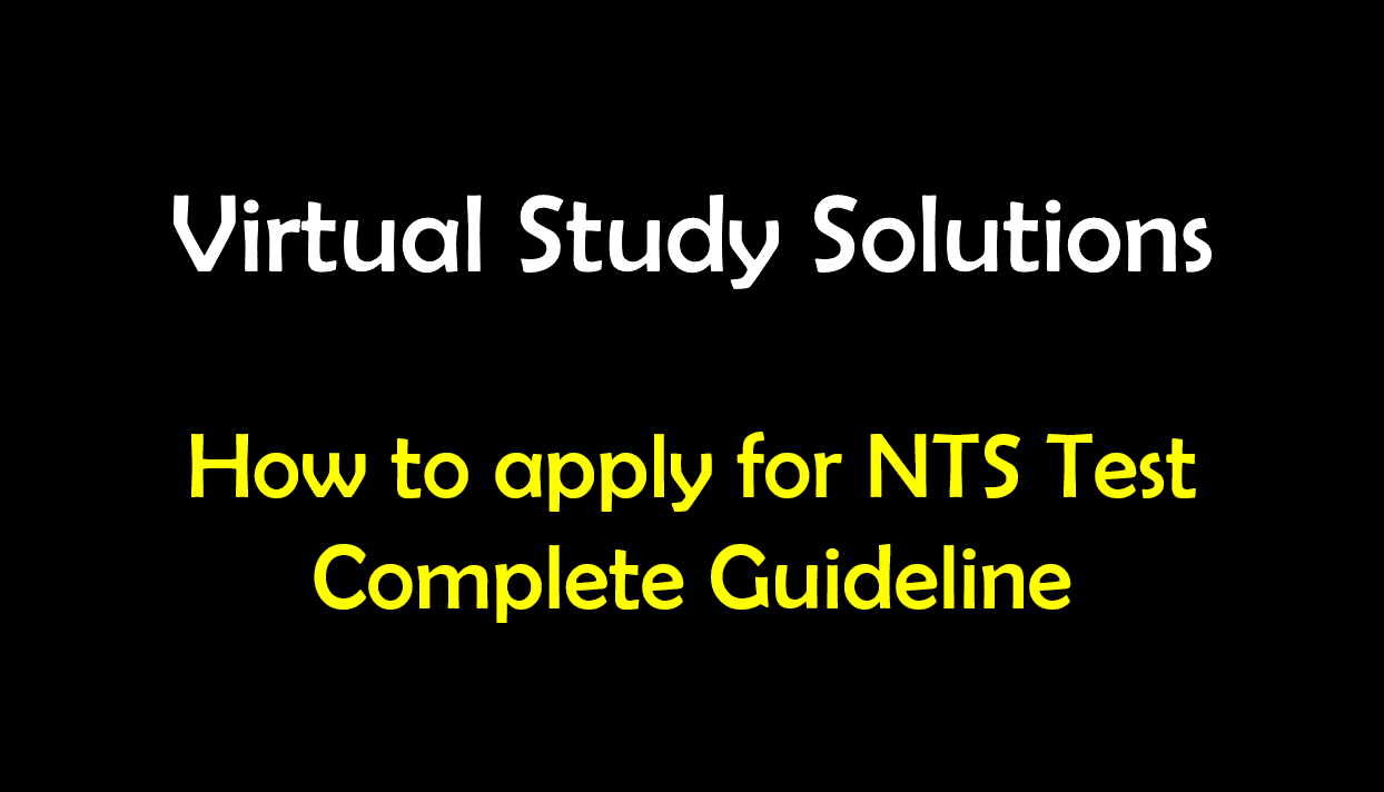 How to apply for NTS Test - Complete Guideline | Virtual Study Solutions