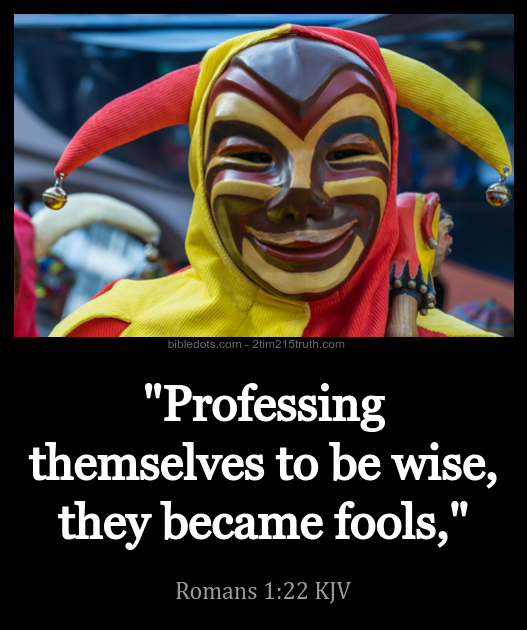 2 Timothy 2:15 Truth: Verse of the Day: Romans 1:22 KJV