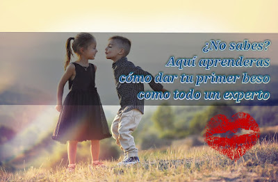 Amando para ser feliz: Como dar el primer beso: Pasos y recomendaciones
